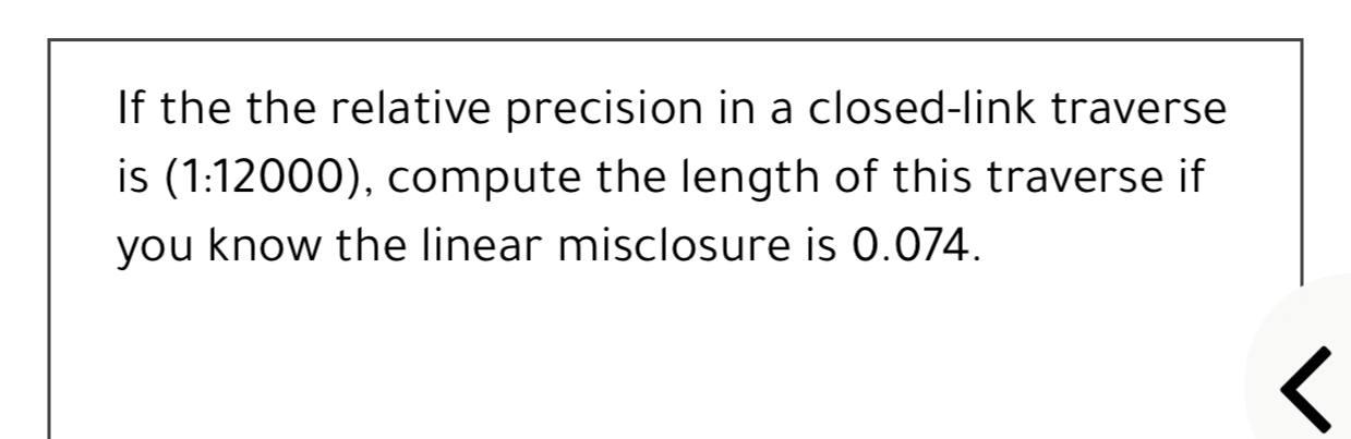 Solved If the the relative precision in a closed-link | Chegg.com
