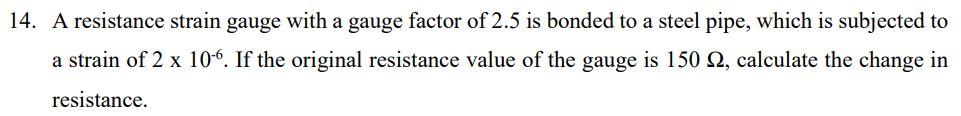 Solved 14. A resistance strain gauge with a gauge factor of | Chegg.com