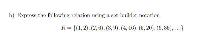 Solved b) Express the following relation using a set-builder | Chegg.com