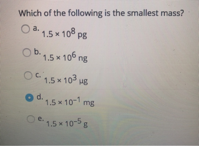 Solved: Which Of The Following Is The Smallest Mass? A. 1.... | Chegg.com