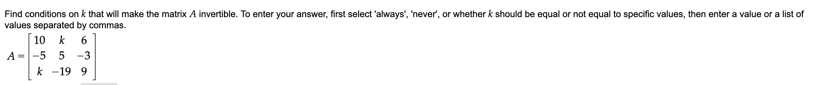Solved values separated by commas.A=[10k6-55-3k-199] | Chegg.com