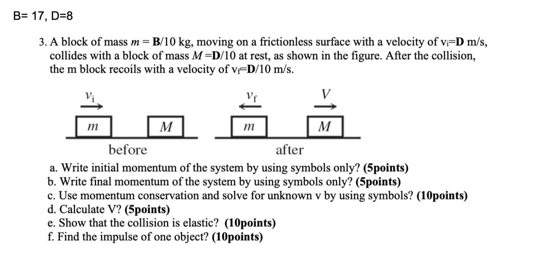Solved B=17,D=8 3. A block of mass m=B/10 kg, moving on a | Chegg.com