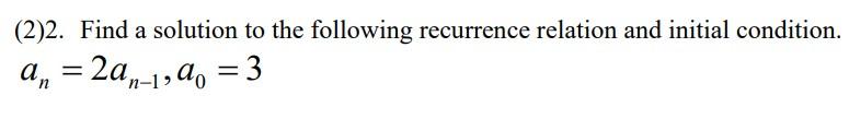 Solved 2 2 Find A Solution To The Following Recurrence