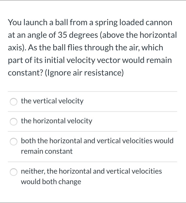 Solved You launch a ball from a spring loaded cannon at an | Chegg.com