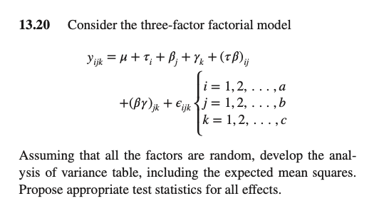 Solved 13.20 Consider the three-factor factorial model Yijk | Chegg.com