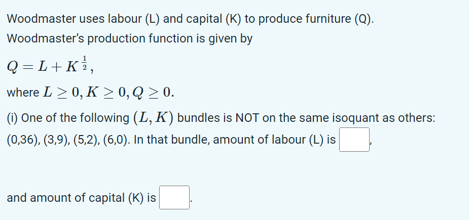 Solved Woodmaster uses labour (L) and capital (K) to produce | Chegg.com