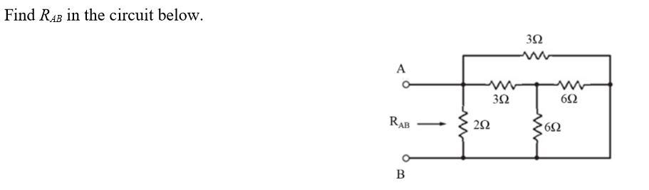 Solved Find RAB in the circuit below. 3Ω A 3Ω 6Ω RAB 2Ω 6Ω B | Chegg.com