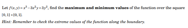 Solved Let f(x,y)=x3−3x2y+3y2, find the maximum and minimum | Chegg.com