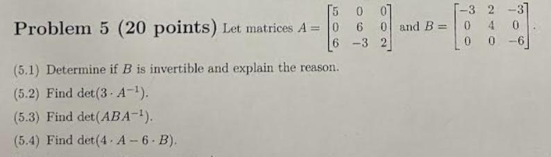 Solved Problem 5 (20 points) Let matrices A=⎣⎡50606−3002⎦⎤ | Chegg.com
