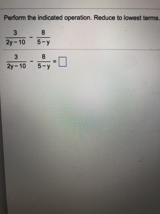 Solved Perform the indicated operation. Reduce to lowest | Chegg.com