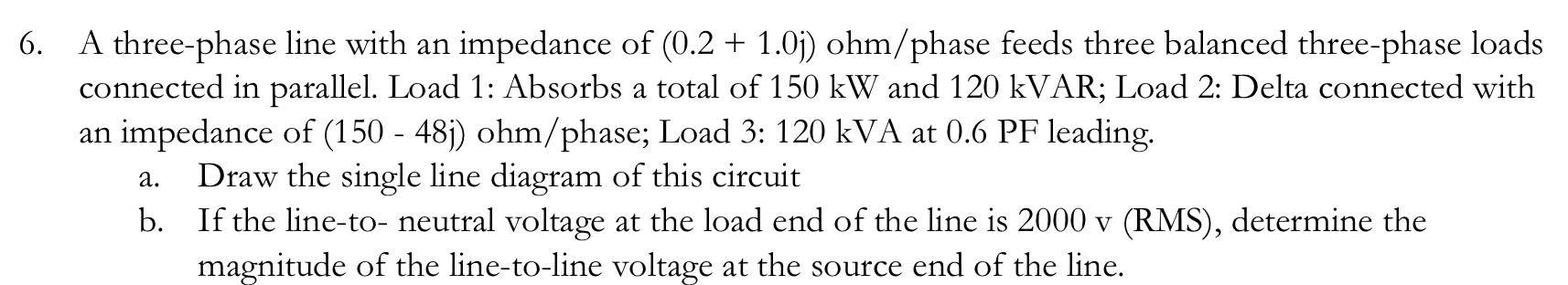 Solved 6. A three-phase line with an impedance of (0.2 + | Chegg.com