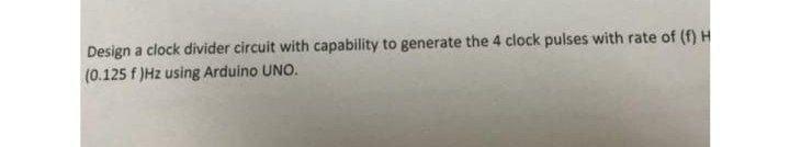 Solved Design a clock divider circuit with capability to | Chegg.com