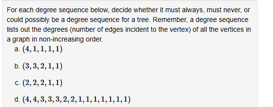 Solved For each degree sequence below, decide whether it | Chegg.com