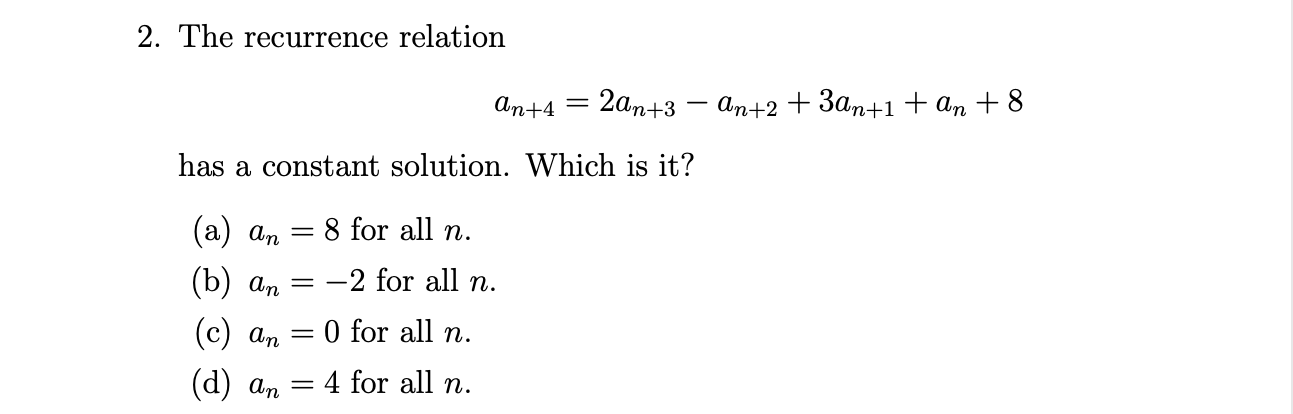 Solved 2. The recurrence relation an+4=2an+3−an+2+3an+1+an+8 | Chegg.com