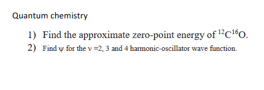 Solved Quantum chemistry 1) Find the approximate zero-point | Chegg.com