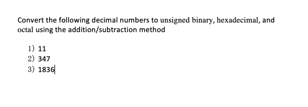 Solved Convert the following decimal numbers to unsigned | Chegg.com