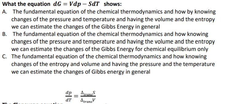 Solved What the equation dG = Vdp - SdT shows: A. The | Chegg.com