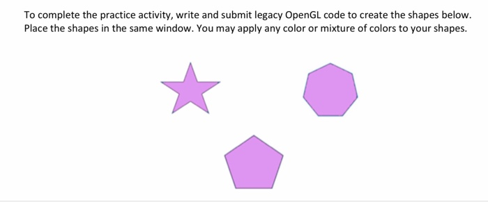 Solved Write legacy OpenGL code to create shapes below in | Chegg.com Solved Write legacy OpenGL code to create shapes below in | Chegg.com