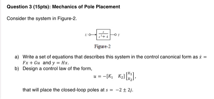 Solved Question 3 (15pts): Mechanics of Pole Placement | Chegg.com