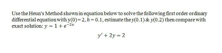 Solved Use the Heun's Method shown in equation below to | Chegg.com