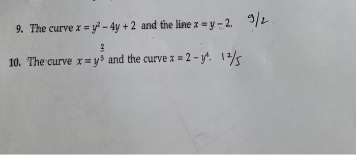 Solved 9. The curve x = y2 - 4y + 2 and the line x = y - 2, | Chegg.com