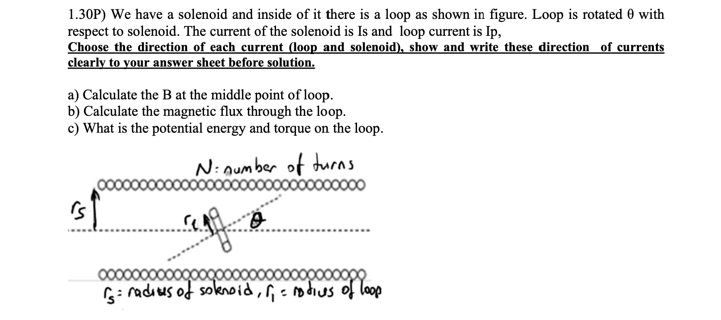 [Solved]: 1.30P) We have a solenoid and inside of it there