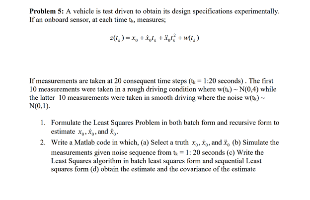 Problem 5: A vehicle is test driven to obtain its | Chegg.com