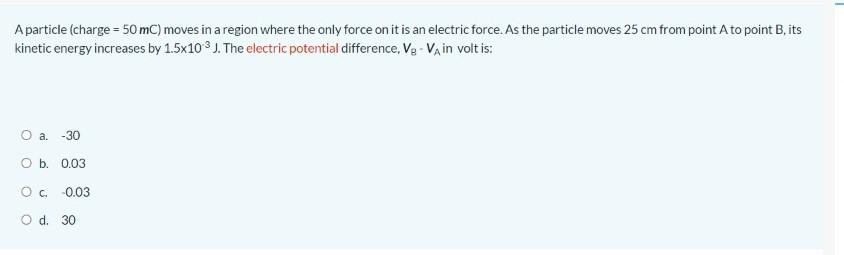 Solved A particle (charge = 50 mC) moves in a region where | Chegg.com