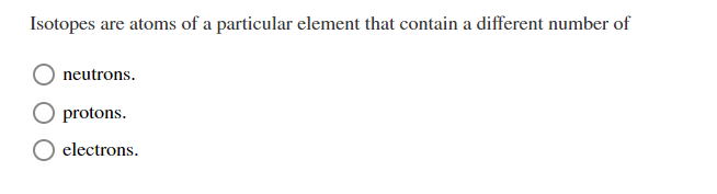 Solved Isotopes are atoms of a particular element that | Chegg.com