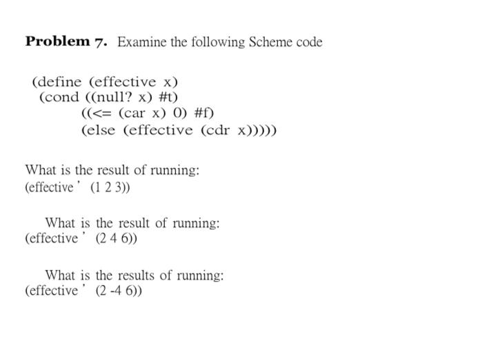 Solved Problem 7. Examine the following Scheme code (define | Chegg.com