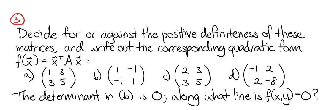 Solved (3) Decide for or against the positive definiteness | Chegg.com
