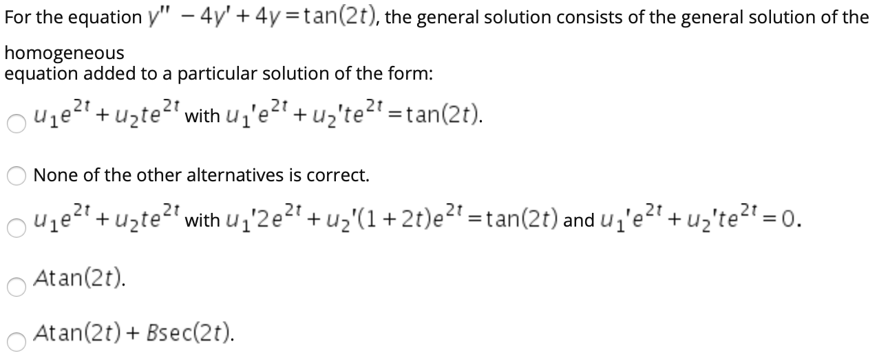 Solved For the equation y" – 4y' +4y=tan(2t), the general | Chegg.com