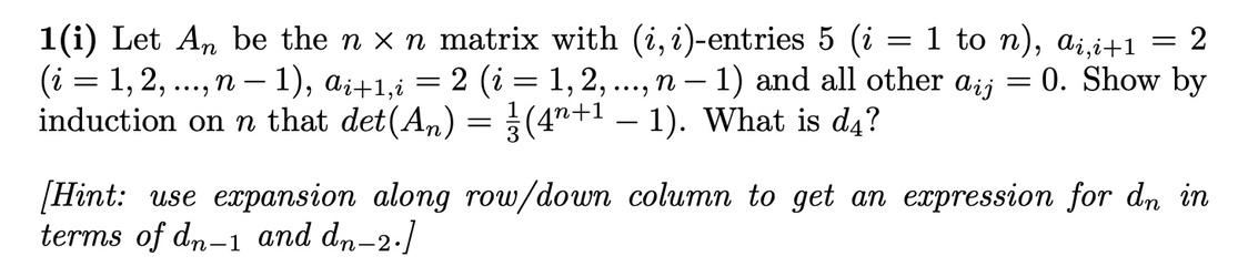 Solved 2 1i Let An Be The Nxn Matrix With I I Entries 