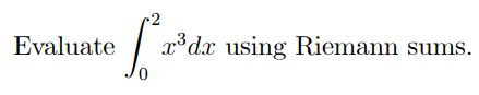 Solved Evaluate r’dx using Riemann sums. 0 | Chegg.com