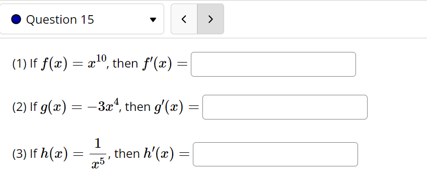 Solved f(x)=x10, then f′(x)= g(x)=−3x4, then g′(x)= | Chegg.com