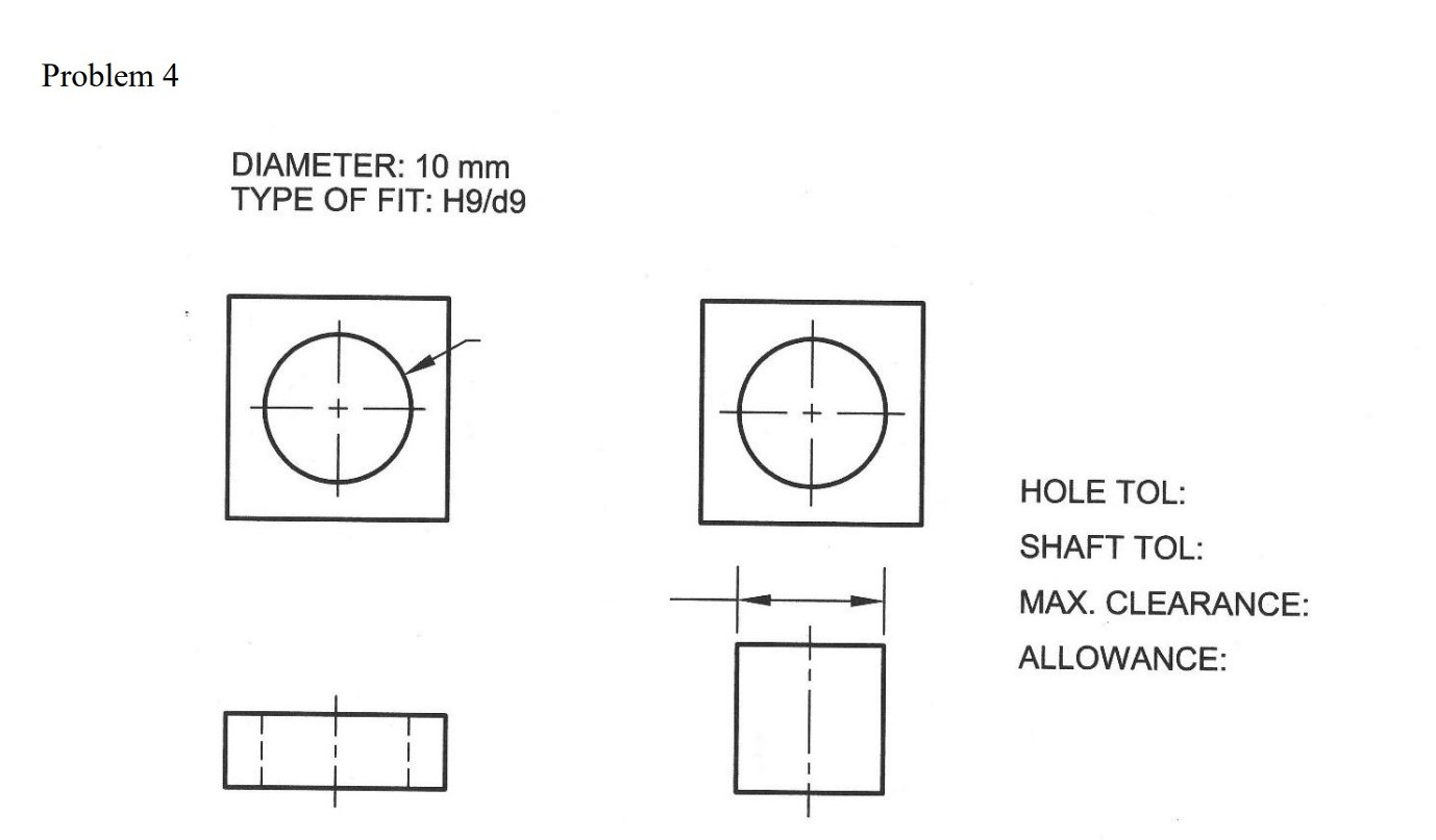 Solved Problem 4 DIAMETER: 10 mm TYPE OF FIT: H9/d9 HOLE | Chegg.com