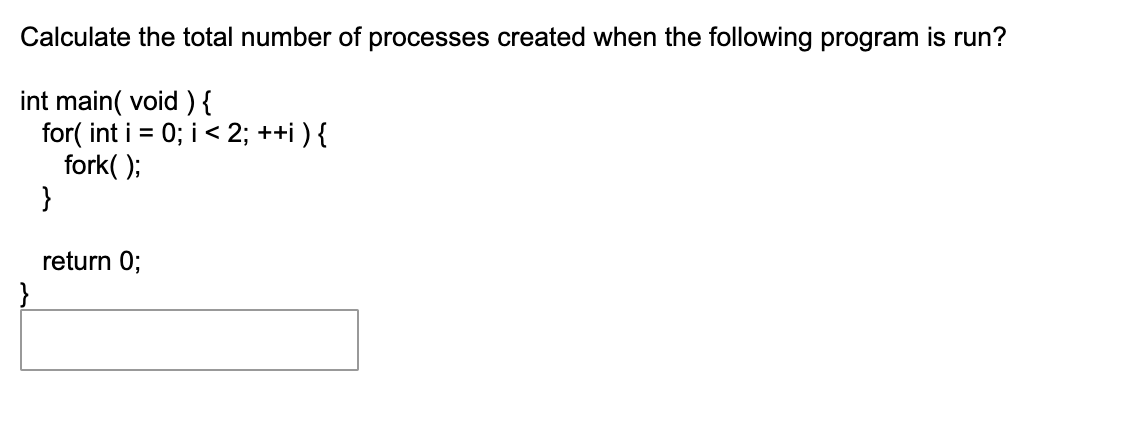 Solved Calculate the number of processes created when the | Chegg.com