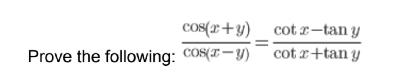 [Solved]: ( frac{ cos (x+y)}{ cos (x-y)}= frac{ cot x- t
