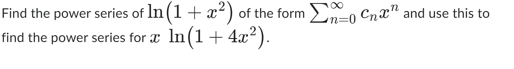 Solved Find the power series of ln(1+x2) of the form | Chegg.com
