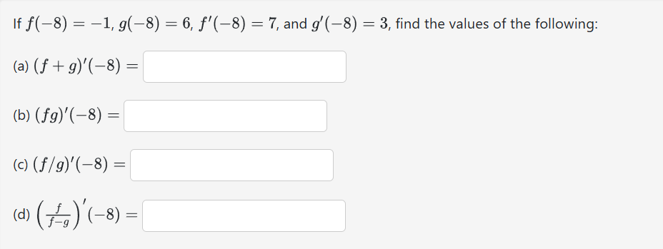 Solved If f(-8)=-1,g(-8)=6,f'(-8)=7, ﻿and g'(-8)=3, ﻿find | Chegg.com