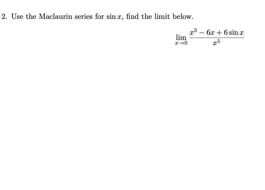 Solved 2. Use the Maclaurin series for sin x, find the limit | Chegg.com