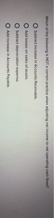 Solved Which of the following is NOT a correct practice when | Chegg.com