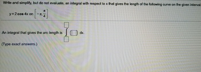 Solved Write and simplify, but do not evaluate, an integral | Chegg.com