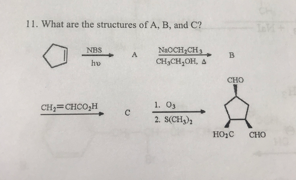 Solved 11. What are the structures of A, B, and C? NaOCH2CH3 | Chegg.com