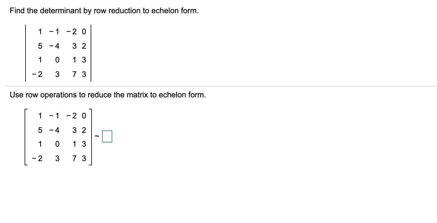 Solved Find the determinant by row reduction to echelon | Chegg.com
