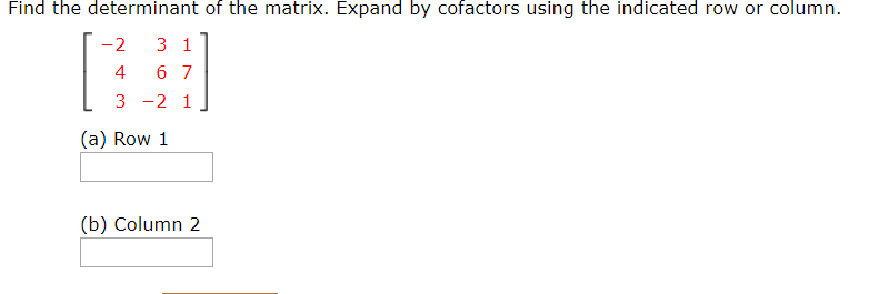 Solved Find the determinant of the matrix. Expand by | Chegg.com