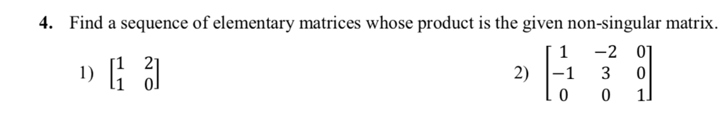 Solved 4. Find a sequence of elementary matrices whose | Chegg.com