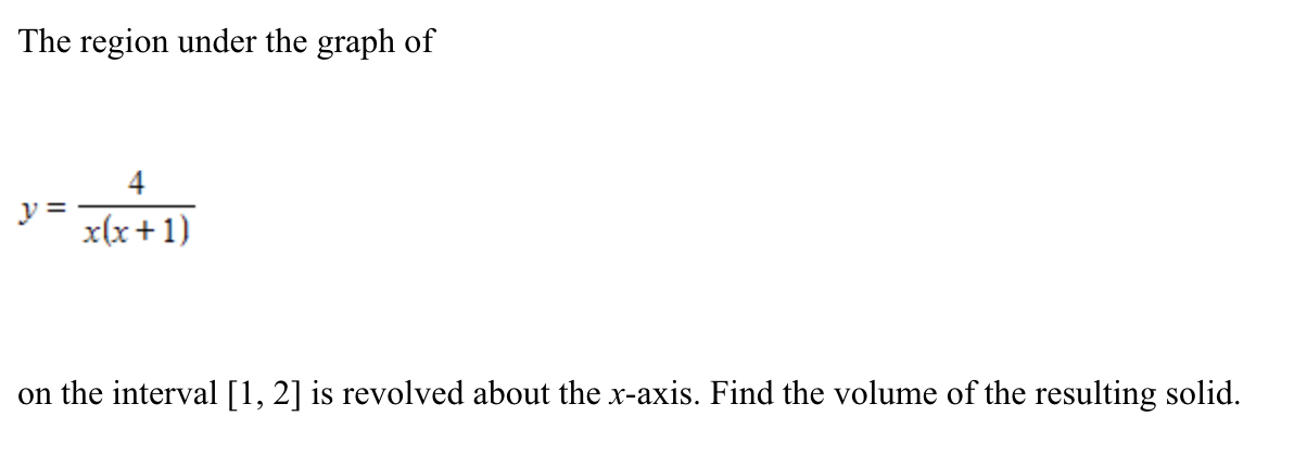 Solved The region under the graph of y = 4 divided by (x(x | Chegg.com