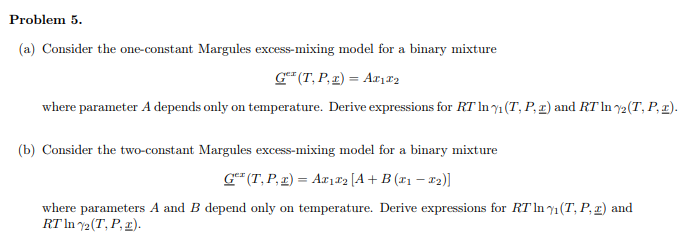 Solved Problem 5. (a) Consider the one-constant Margules | Chegg.com