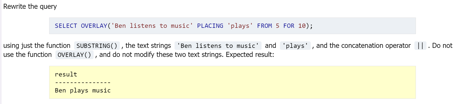 Solved Rewrite the query SELECT OVERLAY('Ben listens to | Chegg.com